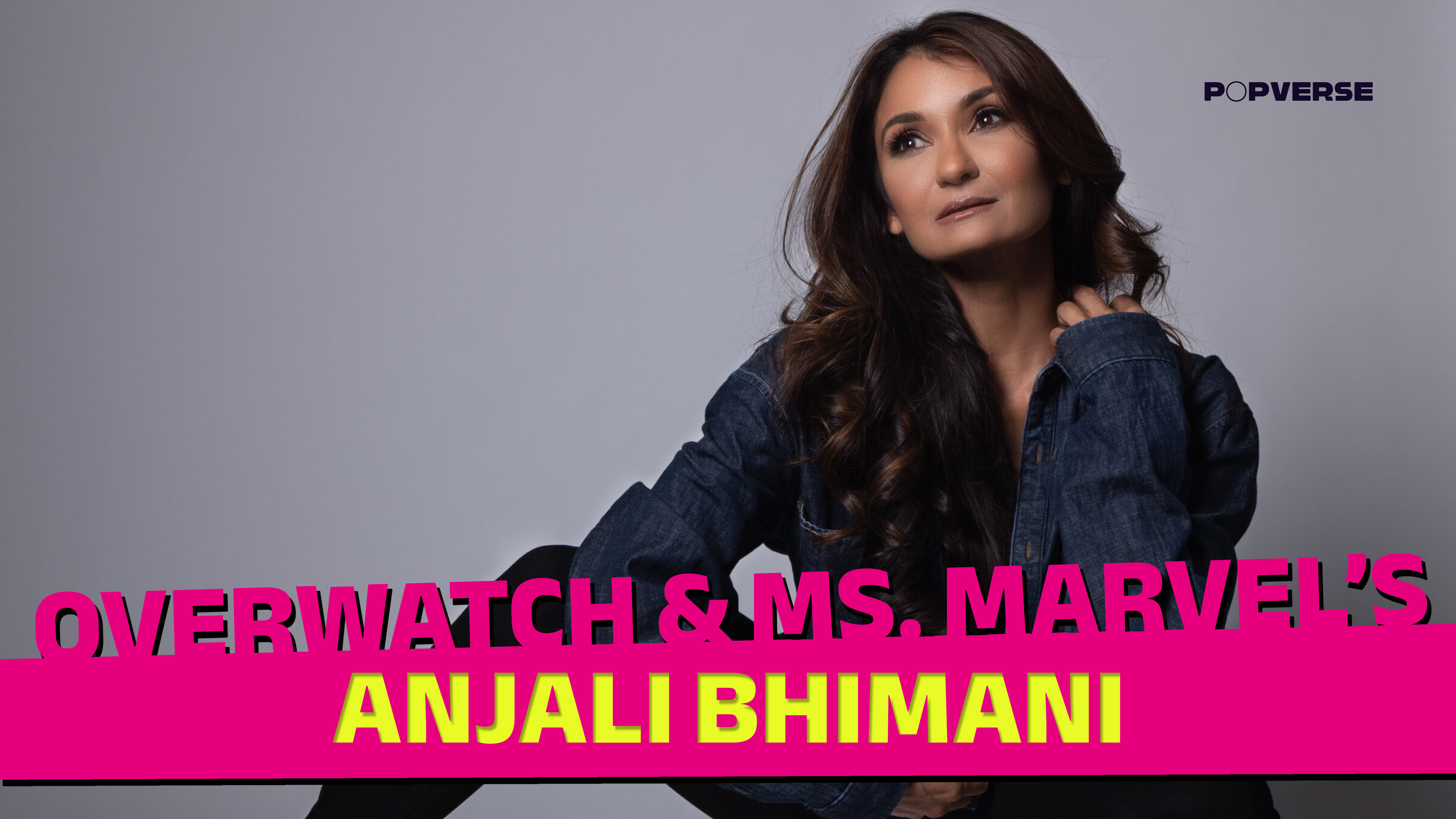 Ms. Marvel & Overwatch 2's Anjali Bhimani discusses staying hungry as ...